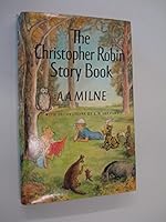 The Christopher Robin Story Book by A.A. Milne