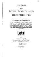 History of the Boyd Family and Descendants: With Historical Sketches of ...