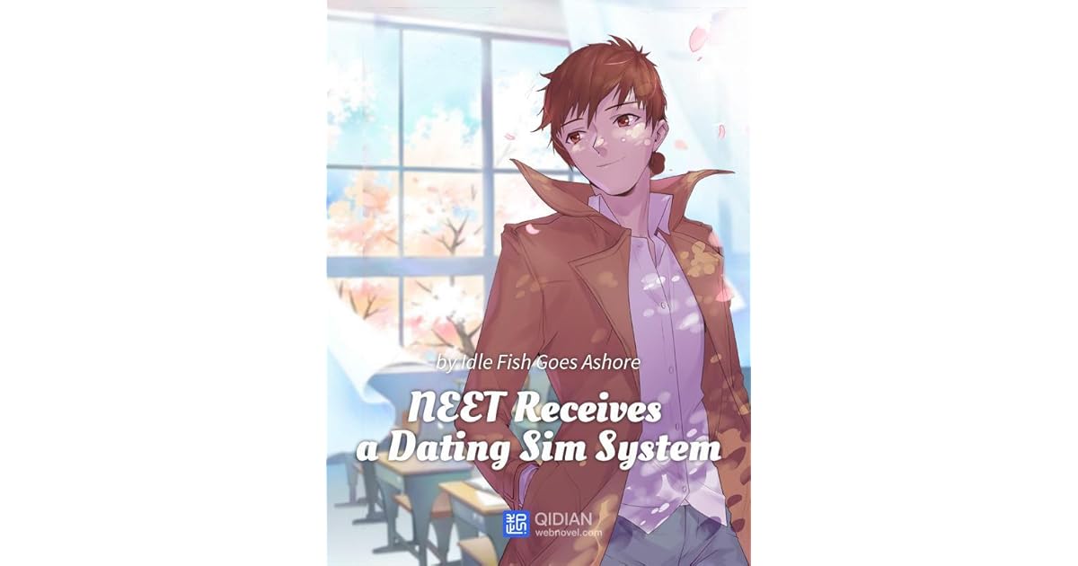 NEET Receives a Dating Sim System by Idle Fish Goes Ashore