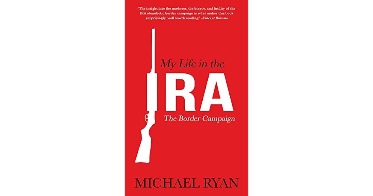 My Life in the IRA: The Border Campaign by Mick Ryan