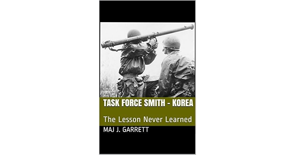 Task Force Smith - Korea: The Lesson Never Learned by John Garrett