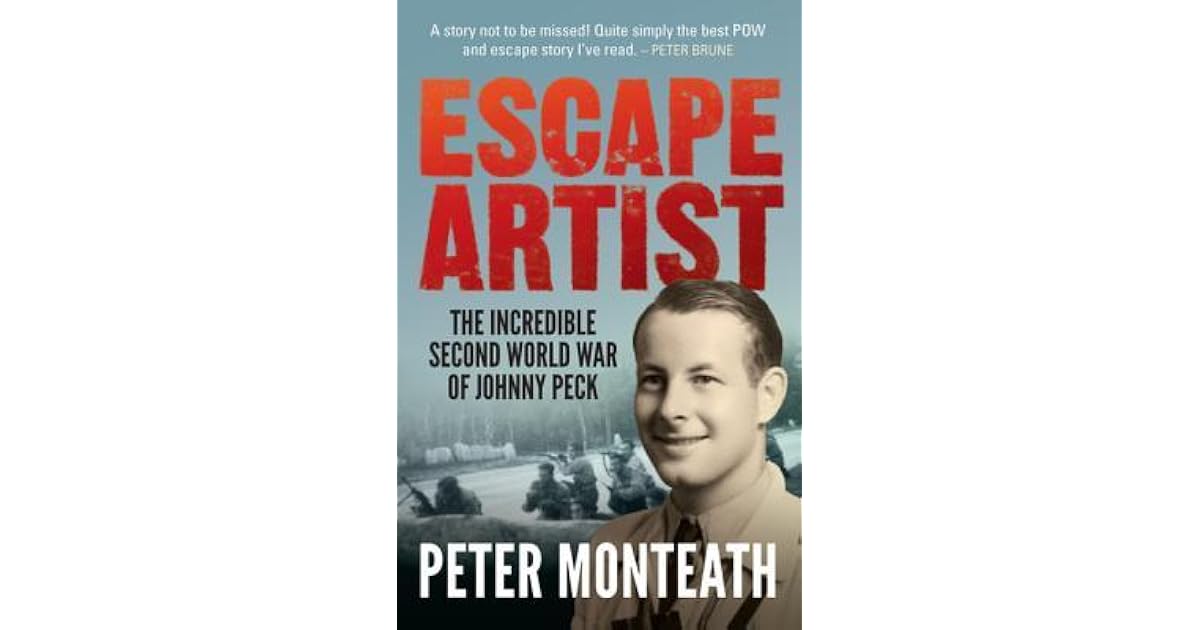 Escape Artist: The Incredible Second World War of Johnny Peck by Peter Monteath