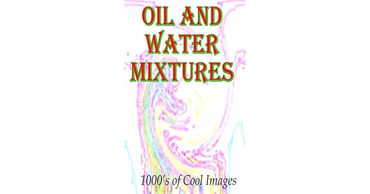 Oil and Water Mixtures : 1000's of Cool Images by Cornelius Smokey