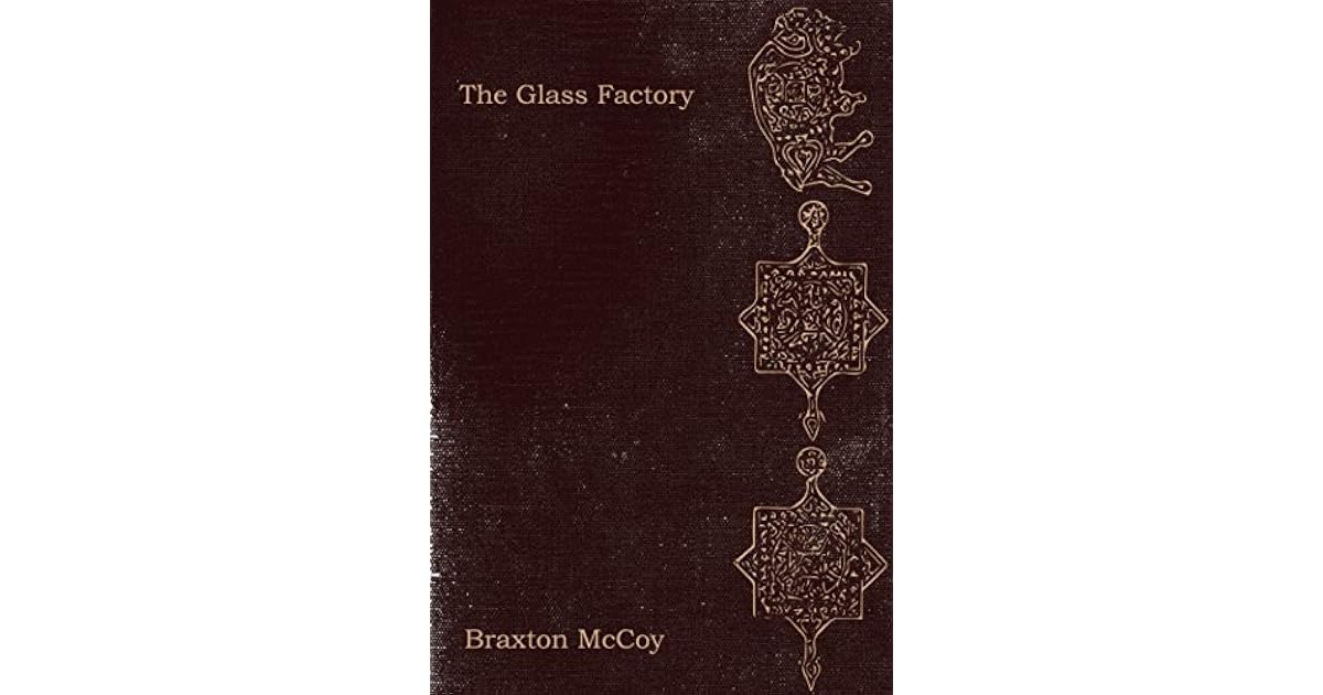 The Glass Factory by Braxton McCoy