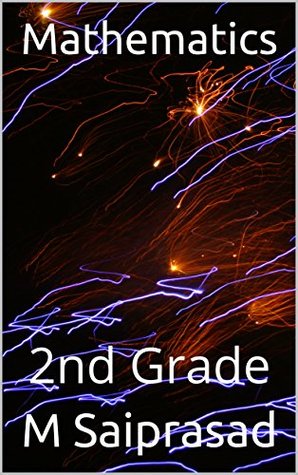 Mathematics: 2nd Grade (2nd grade Math Book 1) by M. Saiprasad