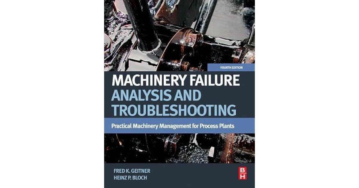 Machinery Failure Analysis and Troubleshooting: Practical Machinery ...