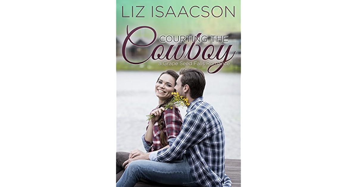Courting the Cowboy by Liz Isaacson