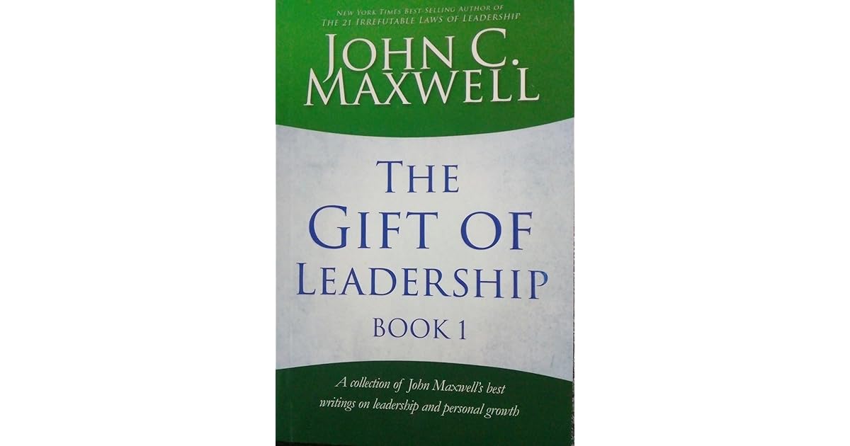 The Gift of Leadership: Book 1 by John C. Maxwell