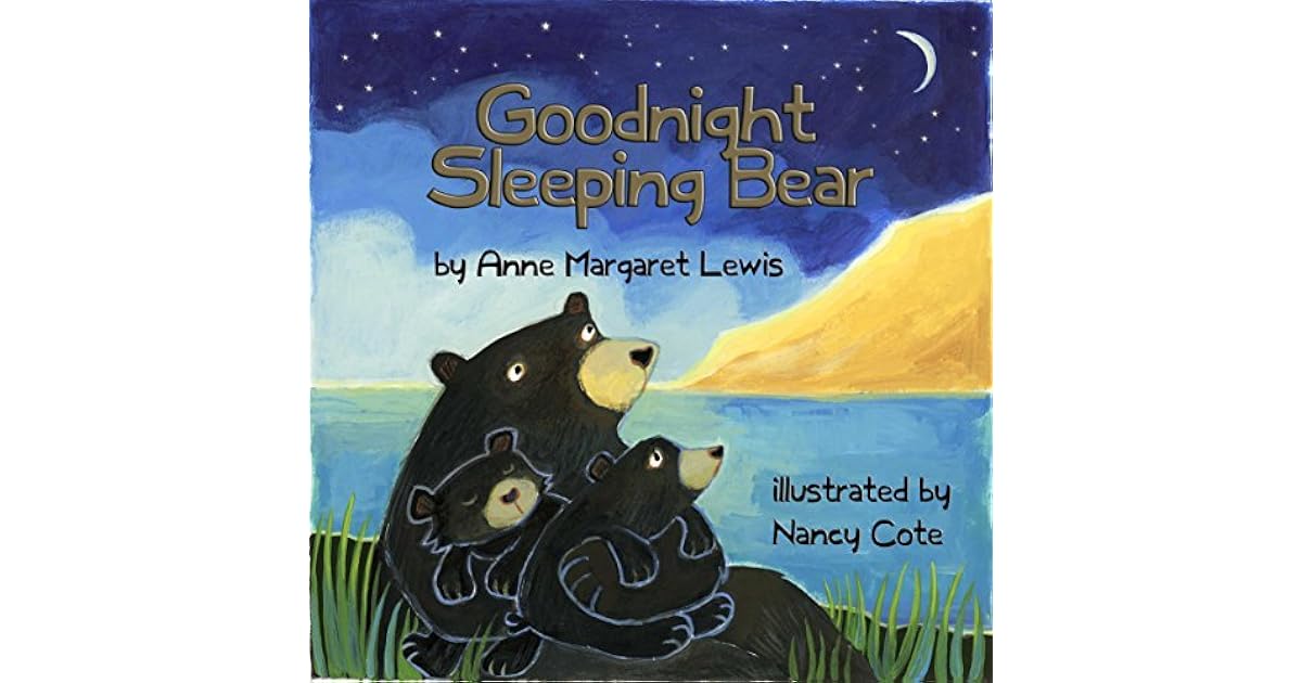 Goodnight Sleeping Bear by Anne Margaret Lewis