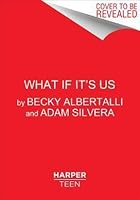 What If It's Us by Becky Albertalli