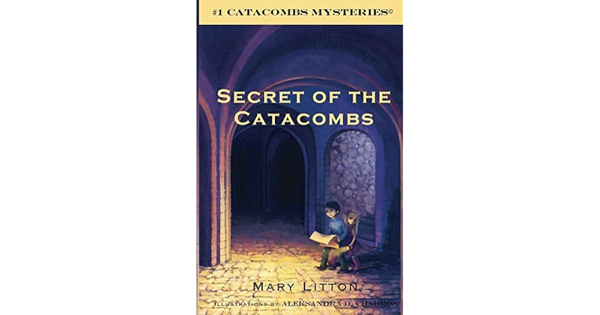 Secret of the Catacombs (Catacomb Mysteries #1) by Mary Litton