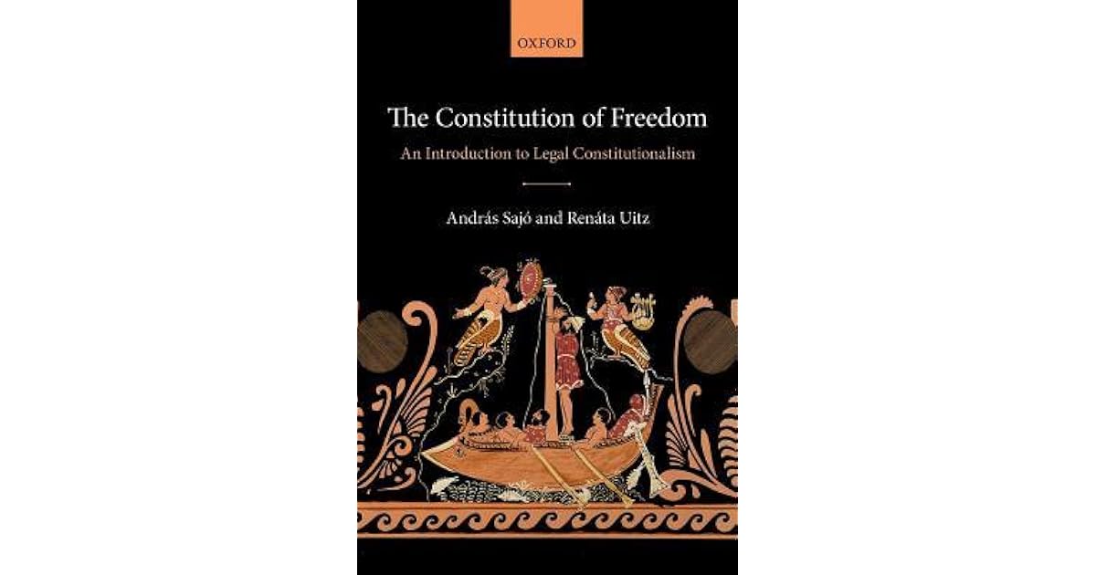 The Constitution of Freedom: An Introduction to Legal Constitutionalism ...