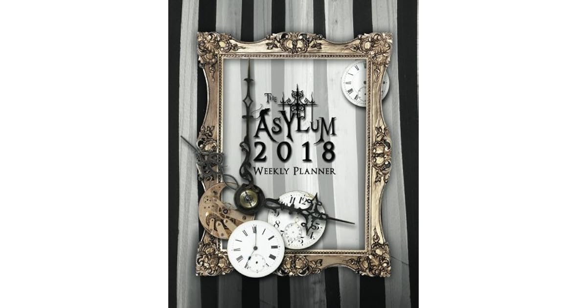The Asylum 2018 Planner: Weekly Datebook and Calendar with Journaling ...