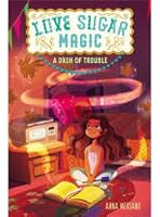 A Dash of Trouble (Love Sugar Magic, #1) by Anna Meriano
