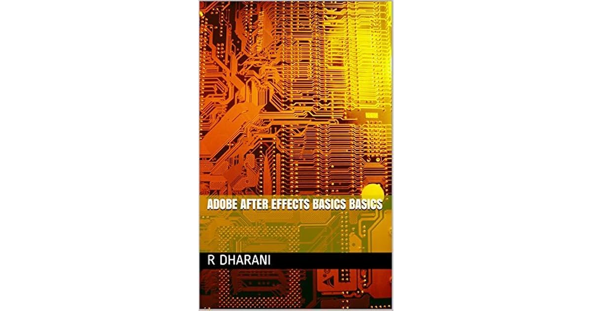 Adobe After Effects Basics Basics by R Dharani