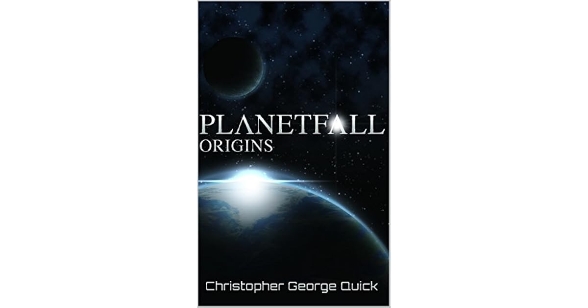 Planetfall Origins by Christopher George Quick