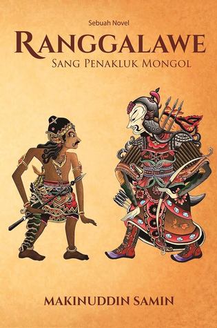 Ranggalawe: Sang Penakluk Mongol by Makinuddin Samin