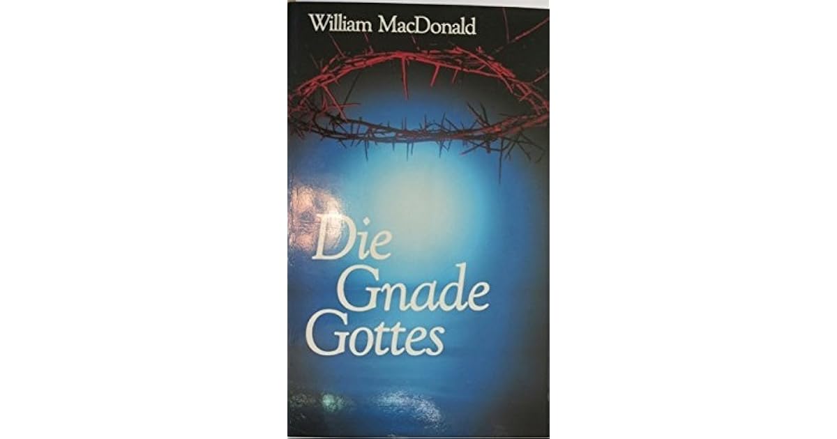 Die Gnade Gottes by William MacDonald