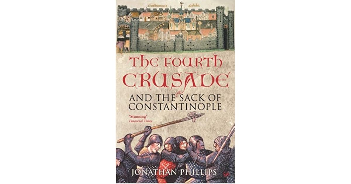The Fourth Crusade: And the Sack of Constantinople by Jonathan Phillips