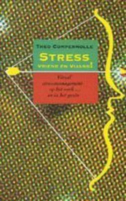 Stress, vriend en vijand! by Theo Compernolle