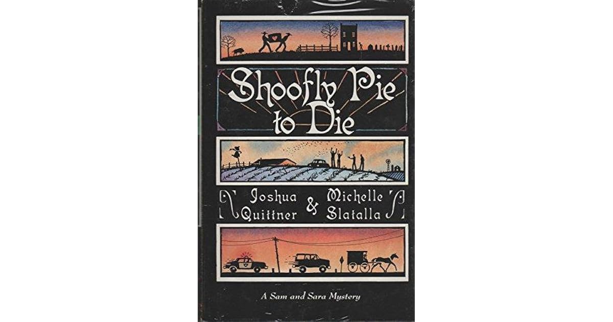 Shoofly Pie to Die by Joshua Quittner