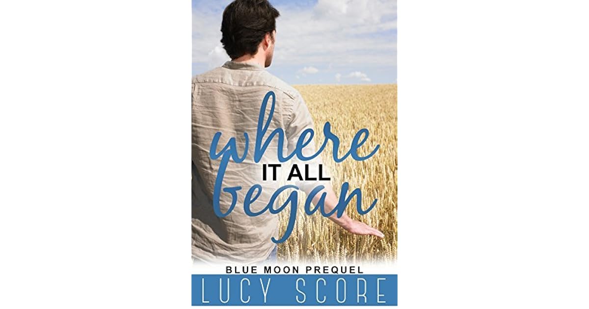 Where it all Began (Blue Moon, #7) by Lucy Score
