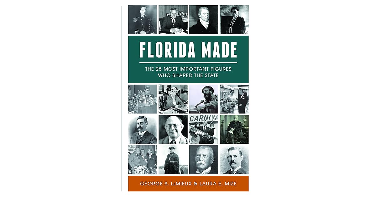 Florida Made: The 25 Most Important Figures Who Shaped the State by ...