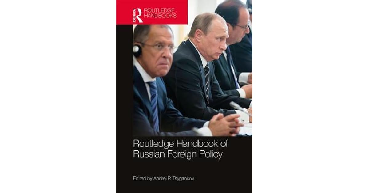 Routledge Handbook of Russian Foreign Policy by Andrei P. Tsygankov