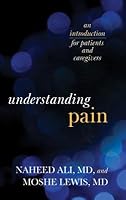 Understanding Pain: An Introduction for Patients and Caregivers by ...