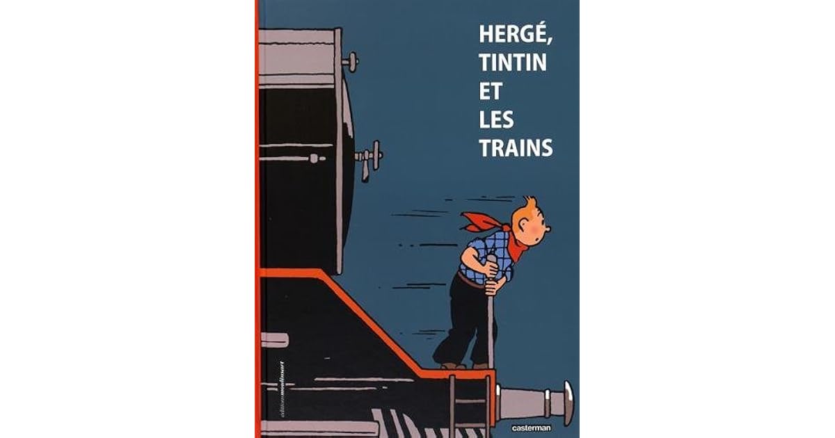 Hergé, Tintin et les trains [ Herge , Tintin and Trains ] by YVES CRESPEL