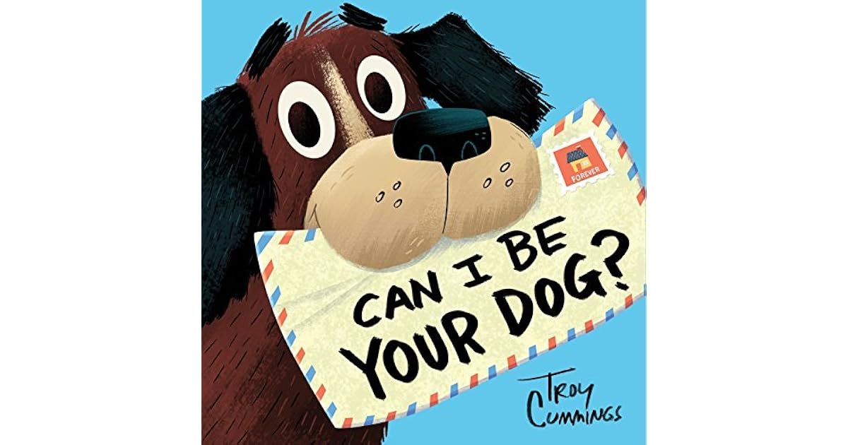 Can I Be Your Dog? by Troy Cummings