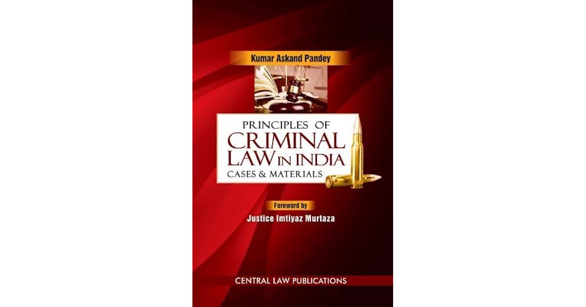 Principles Of Criminal Law In India Cases Materials By Kumar Askand Principles Of Criminal Law In India Cases Materials By Kumar Askand