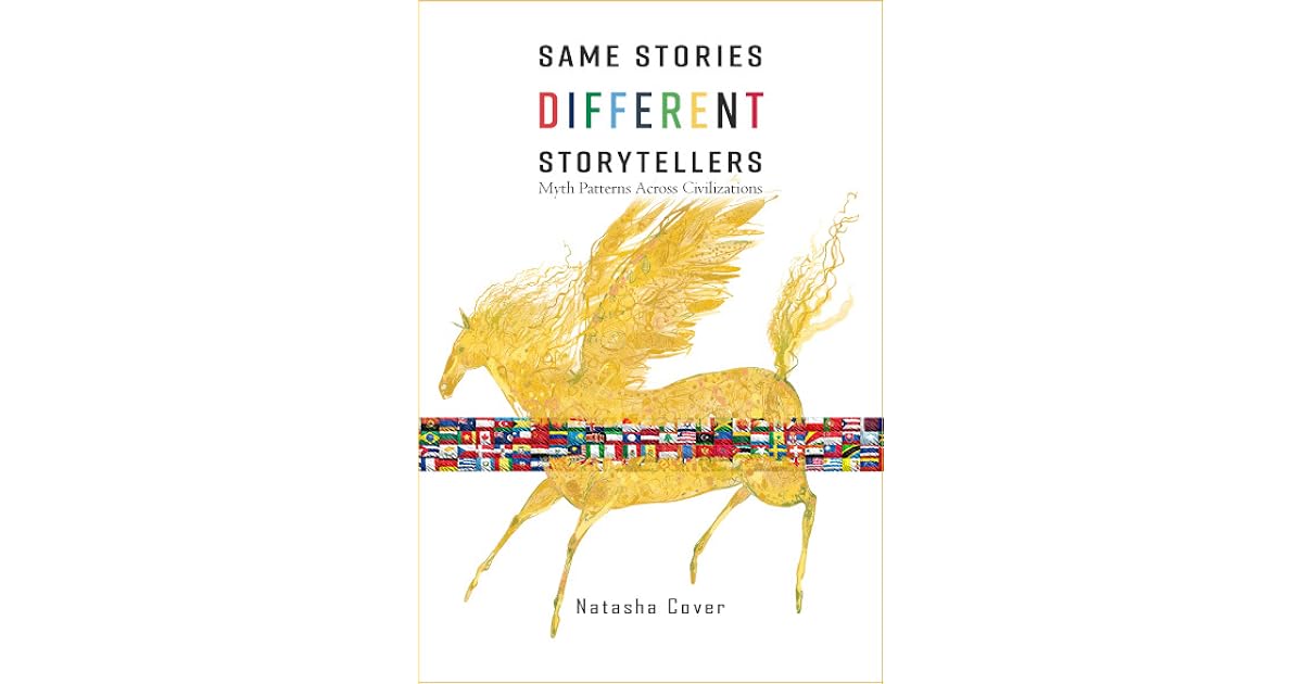 Same Stories Different Storytellers: Myth Patterns Across Civilizations ...