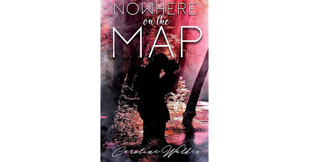 Nowhere on the Map by Caroline Walken