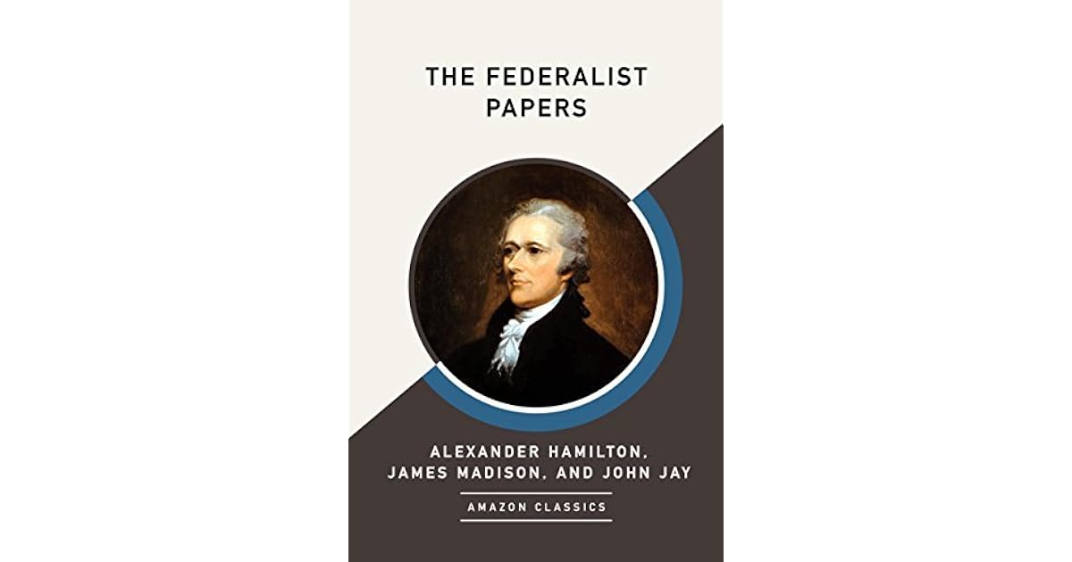 The Federalist Papers by Alexander Hamilton