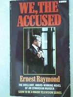 We, the Accused by Ernest Raymond