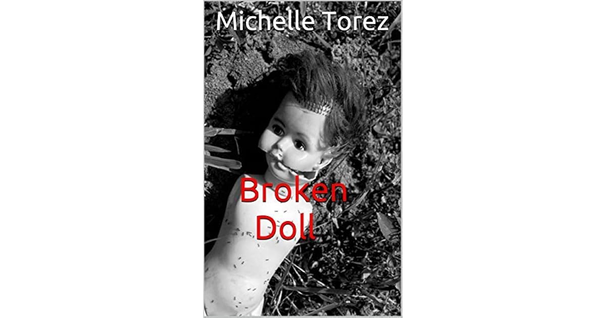 Broken Doll: Poetry And Artwork From The Mental Hospital by Michelle Torez