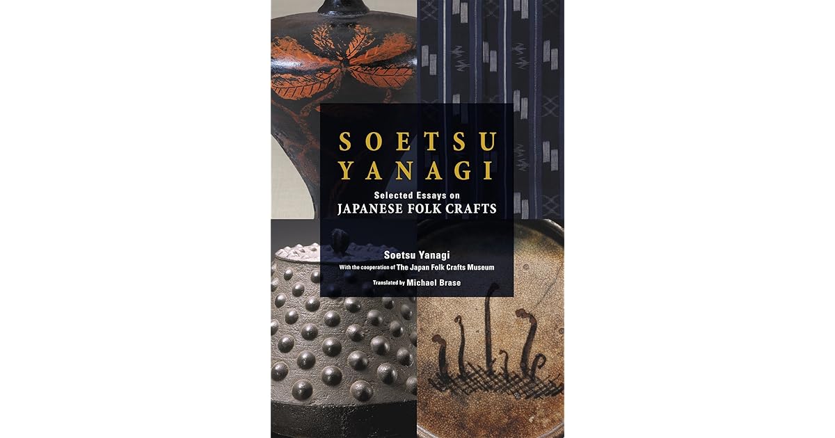 Soetsu Yanagi: Selected Essays on Japanese Folk Crafts by Soetsu Yanagi
