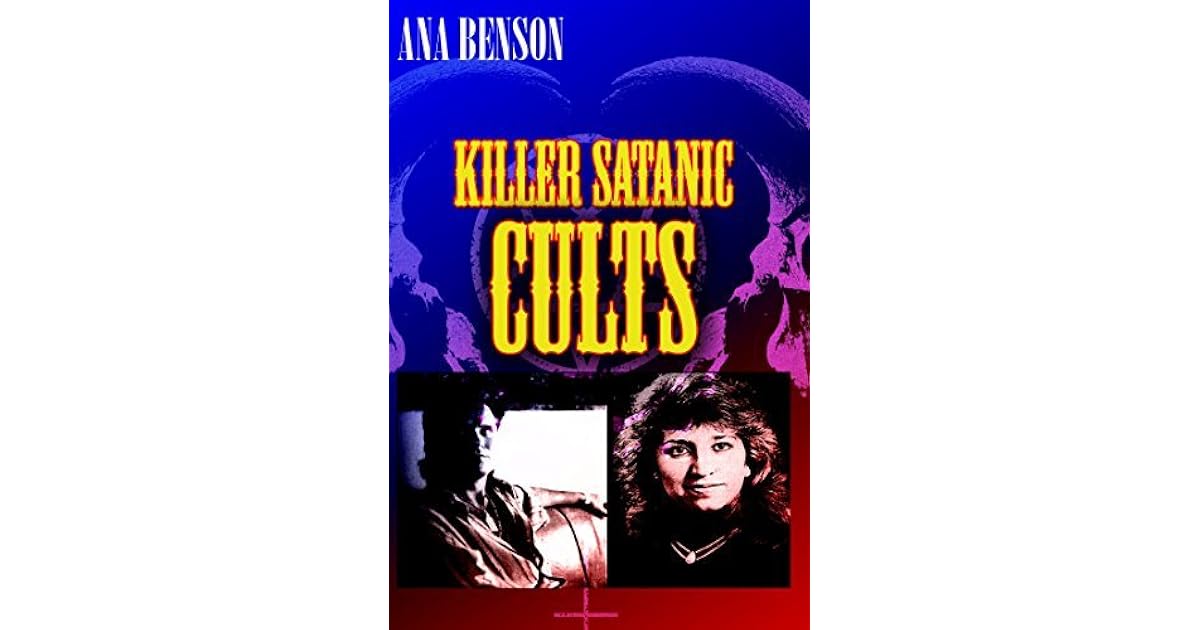Killer Satanic Cults by Ana Benson