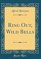 Ring out, wild bells, by Alfred Tennyson