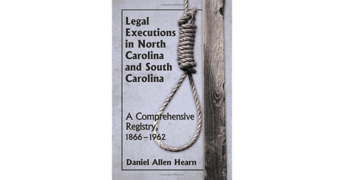 Legal Executions in North Carolina and South Carolina: A Comprehensive ...