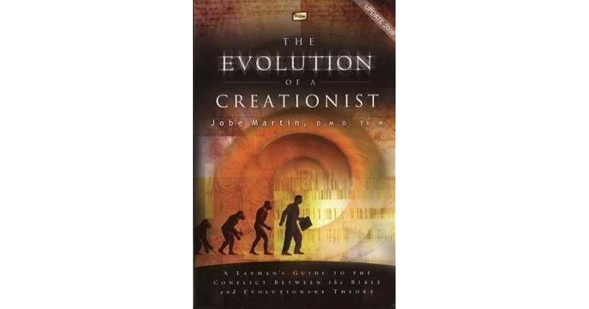 Evolution Of A Creationist: 2013 Edition by Martin Jobe