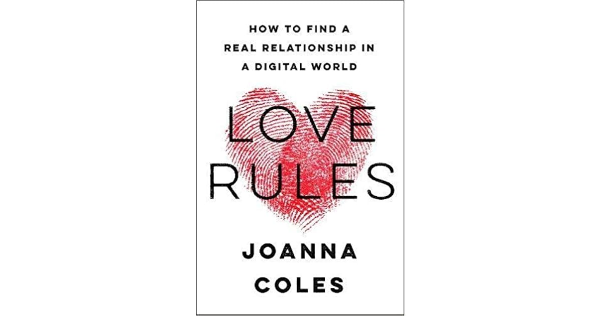 Love Rules: How to Find a Real Relationship in a Digital World by ...