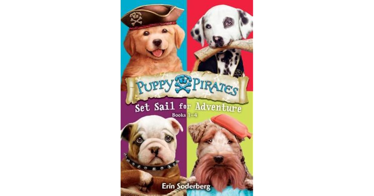 Puppy Pirates: Set Sail for Adventure by Erin Soderberg Downing