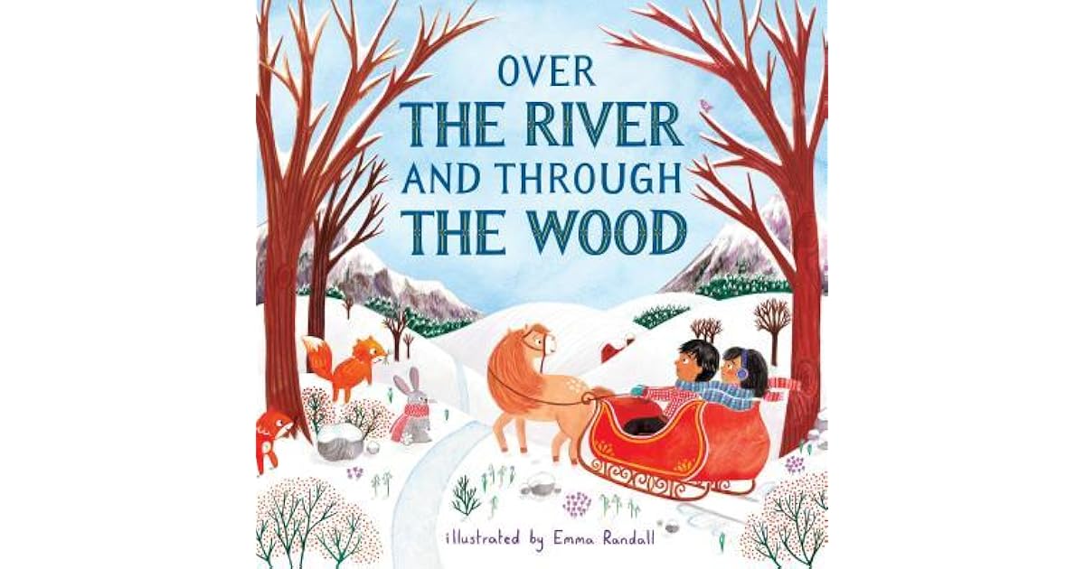 Over the River and Through the Wood by Emma Randall