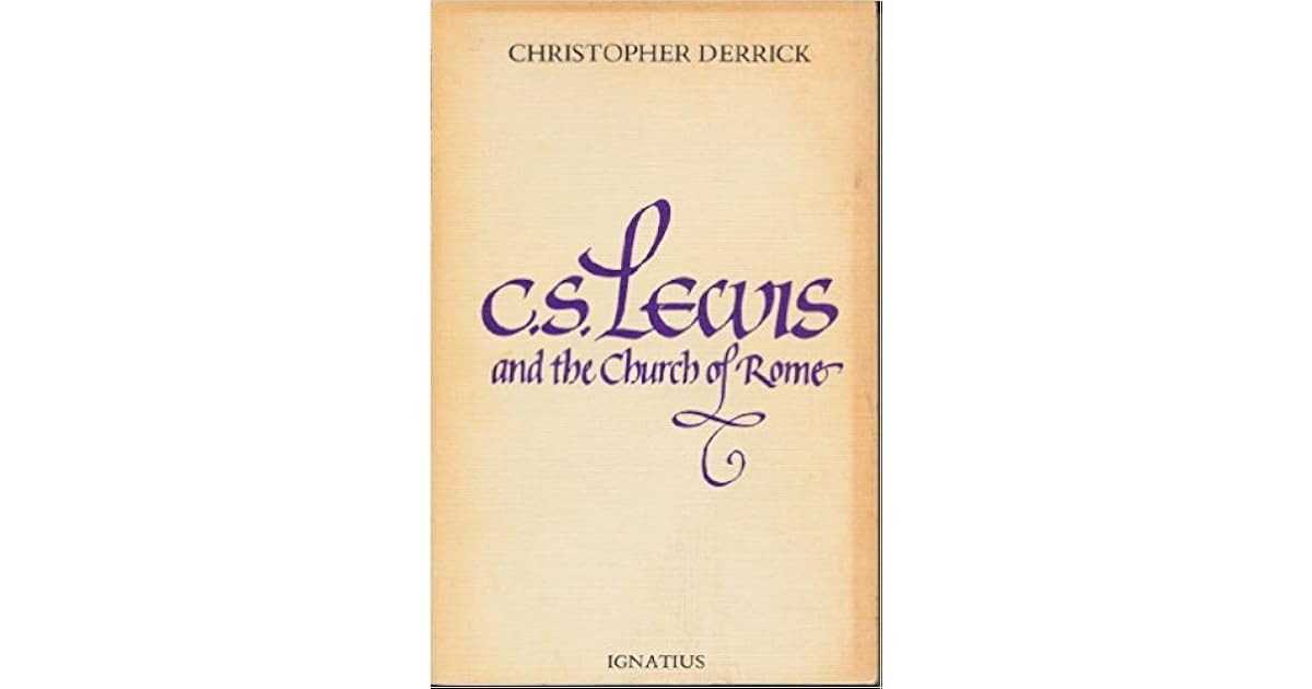 C.S.Lewis and the Church of Rome by Christopher Derrick