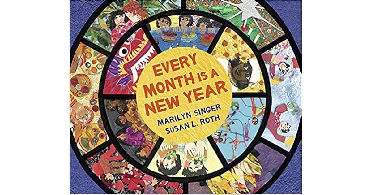 Every Month Is a New Year: Celebrations around the World by Marilyn Singer