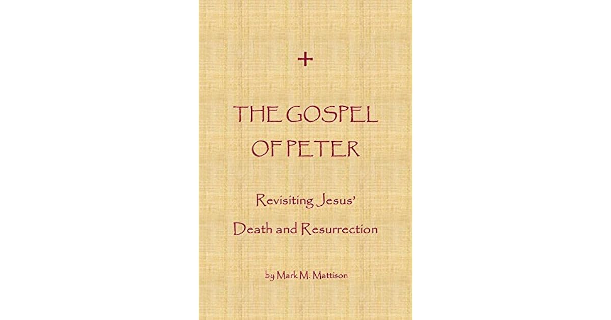 The Gospel of Peter: Revisiting Jesus' Death and Resurrection by Mark ...