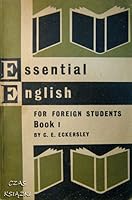 Essential English for Foreign Students, Book I, Students' Book by C.E ...