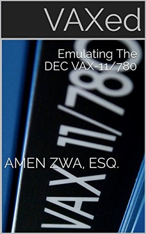 VAXed (2018-01-01): Emulating The DEC VAX-11/780 by Amen Zwa